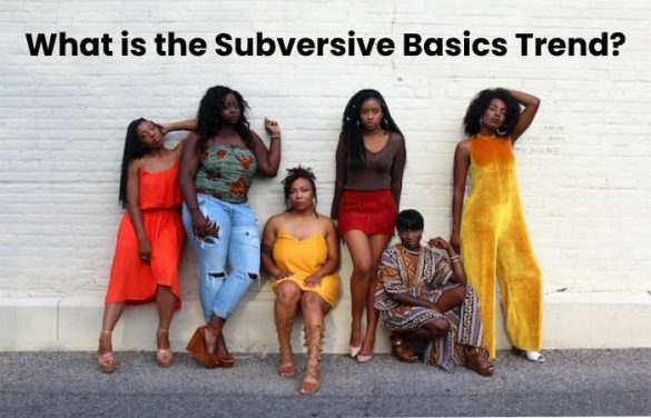 What is the Subversive Fashion? - The Glamour Media - 2022